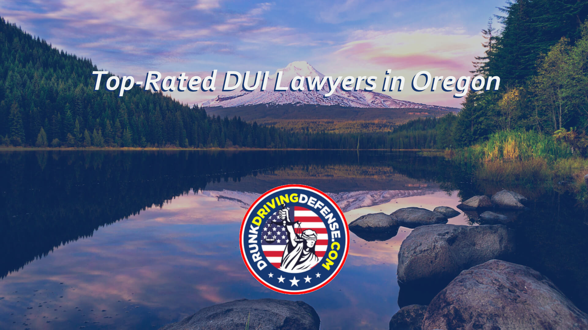 Top DUI Lawyers in Oregon | DrunkDrivingDefense.com