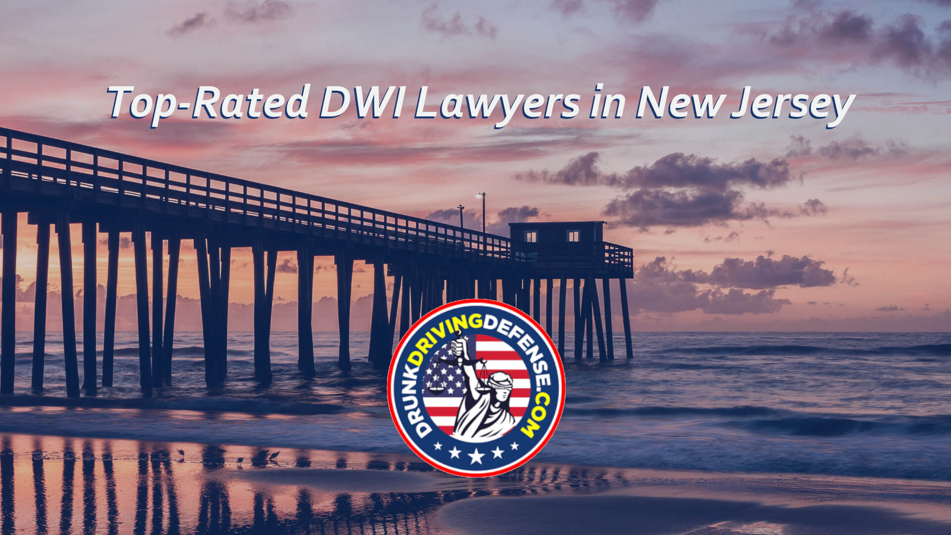 Top DWI Lawyers in New Jersey | DrunkDrivingDefense.com