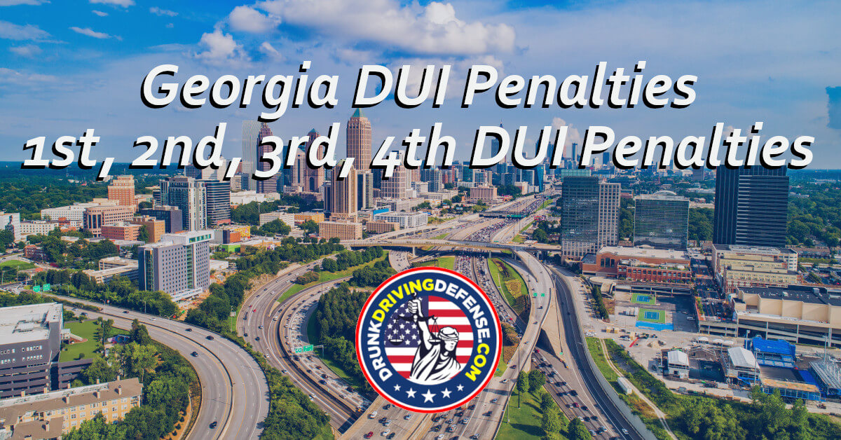 Georgia DUI Penalties: 1st, 2nd, 3rd, and 4th DUI Penalties