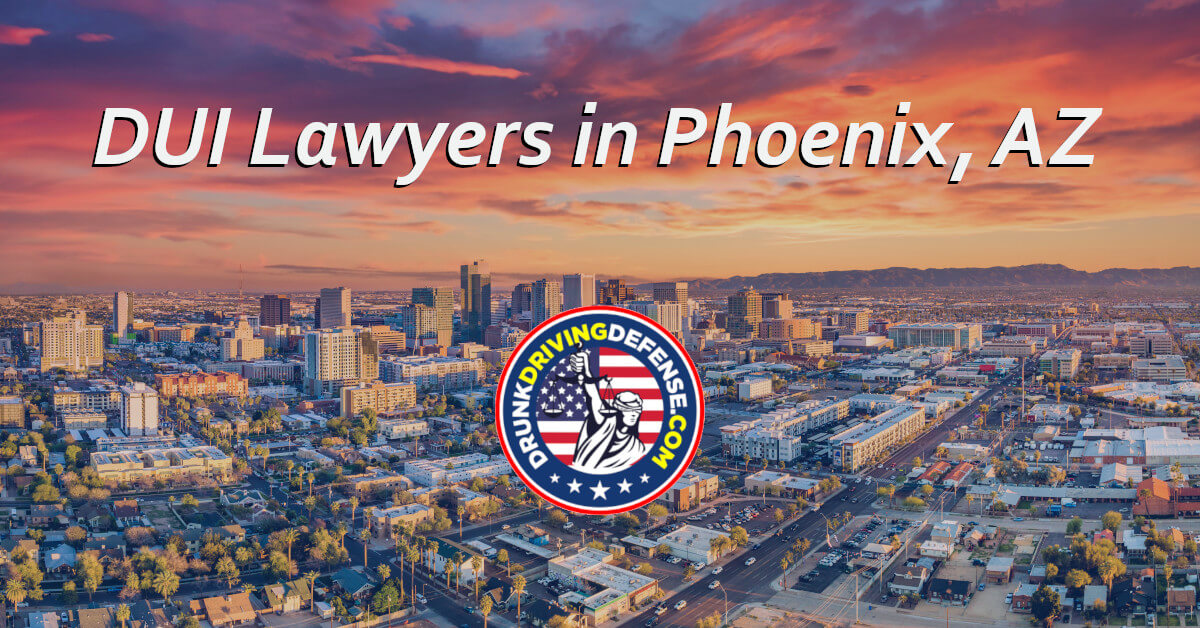 Phoenix DUI Lawyers | DUI Attorneys in Phoenix, Arizona