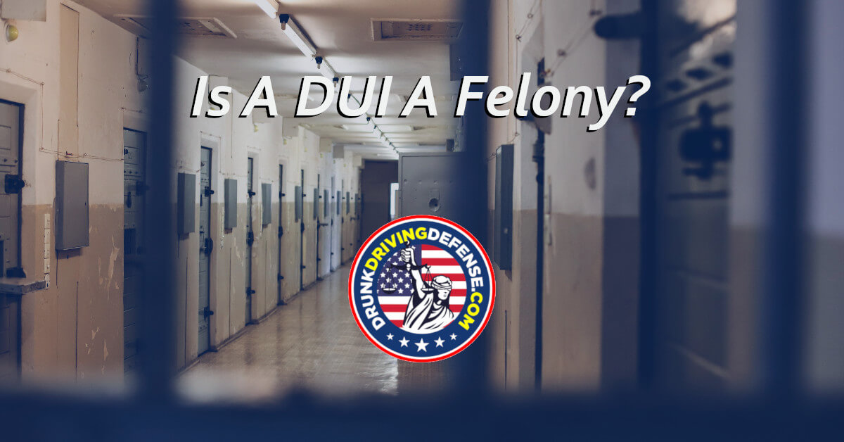 Is A DUI A Felony?