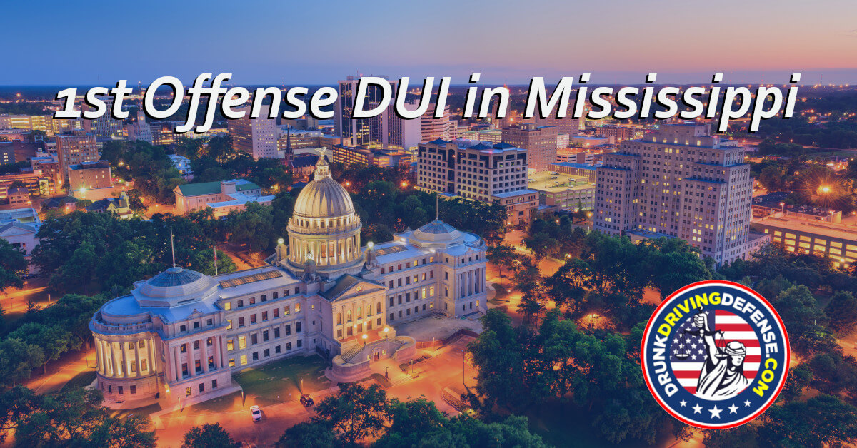 1st Offense DUI in Mississippi | Mississippi DUI Lawyers