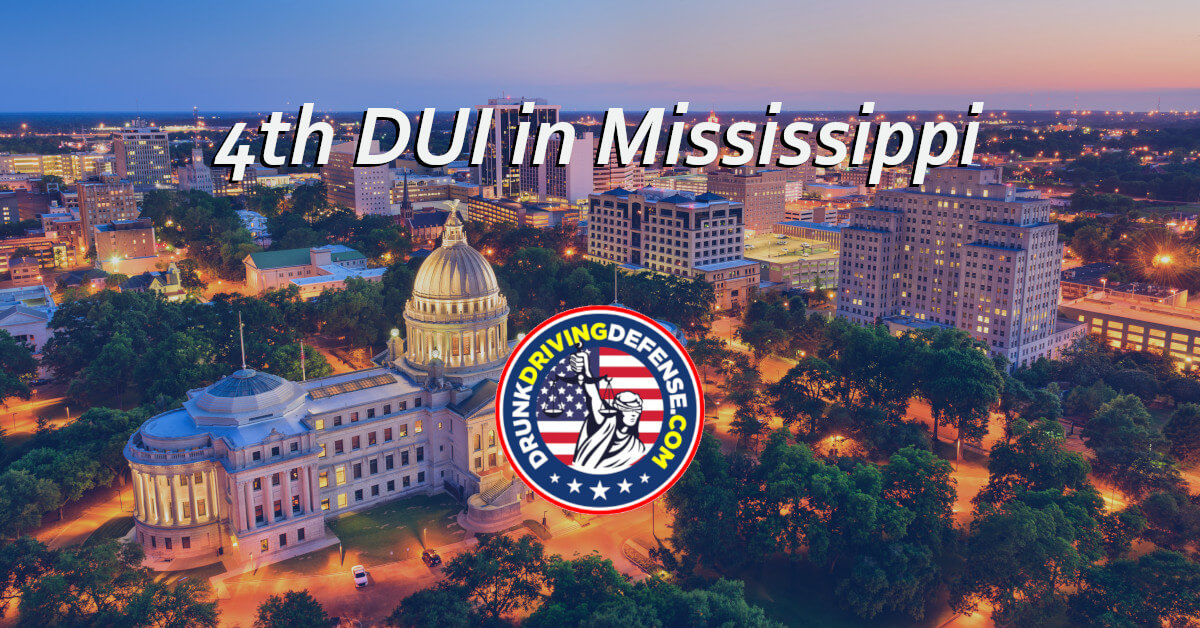 4th DUI in Mississippi: What You Need to Know | MS DUI Law