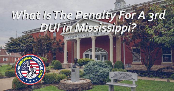 What is the Penalty For A 3rd DUI in Mississippi?