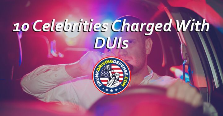 10 Famous Celebrities and Public Figures Charged with DUI