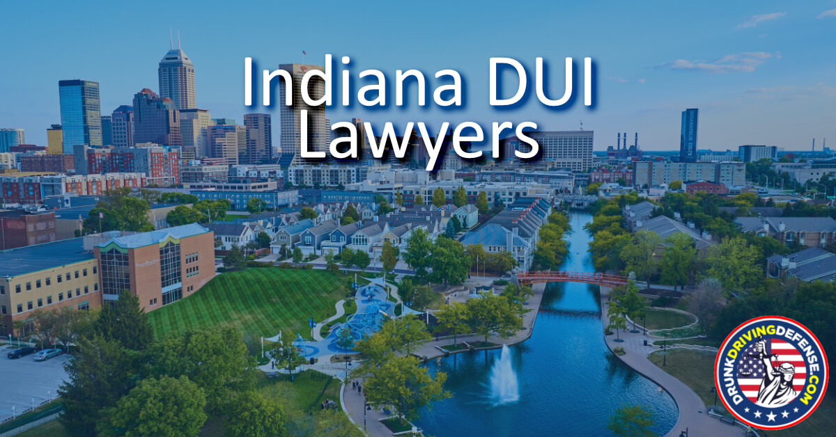 Indiana DUI Lawyers | Top-Rated OWI Attorneys in Indiana